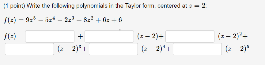 Solved ( 1 point) Find the Taylor Form centered at z=3 for | Chegg.com