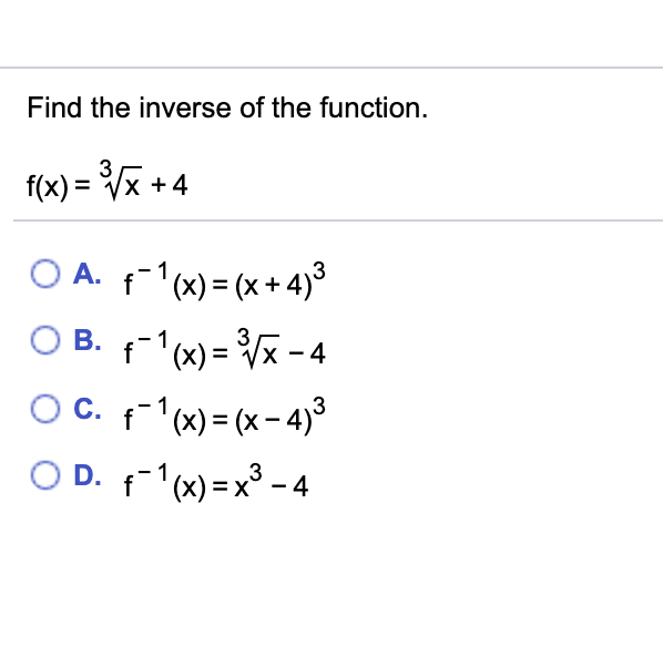 Solved Find the inverse of the function. f(x) = x +4 -1 O A | Chegg.com