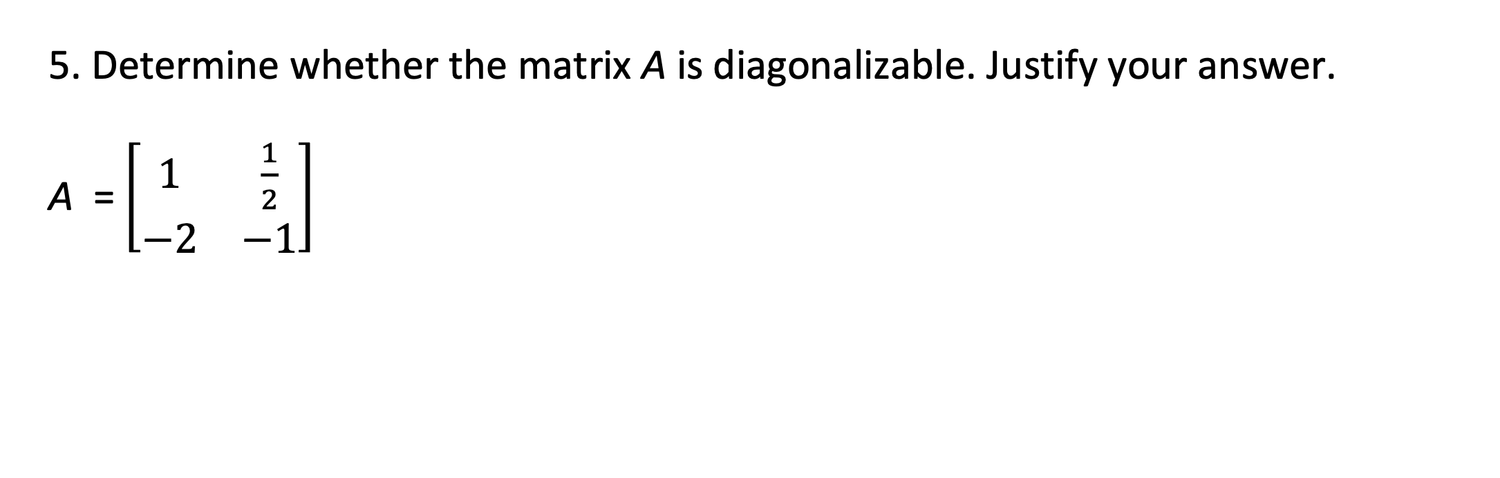Solved 5. Determine whether the matrix A is diagonalizable. | Chegg.com