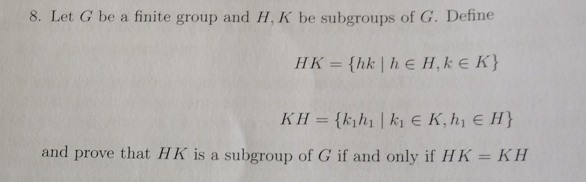 Solved 8. Let G be a finite group and H. K be subgroups of | Chegg.com