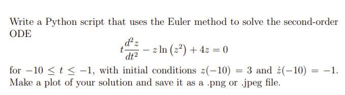 Solved Write a Python script that uses the Euler method to | Chegg.com