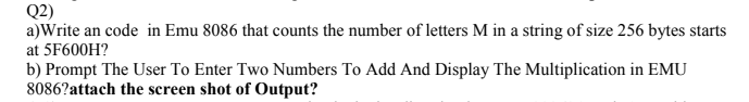 Solved Q2) a)Write an code in Emu 8086 that counts the | Chegg.com