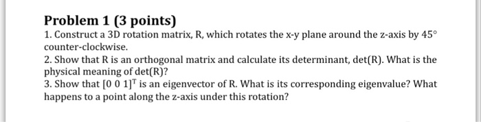 Solved Problem 1 (3 points) 1. Construct a 3D rotation | Chegg.com