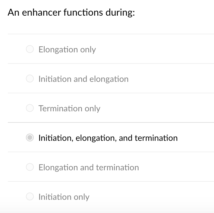 Solved An enhancer functions during: Elongation only | Chegg.com