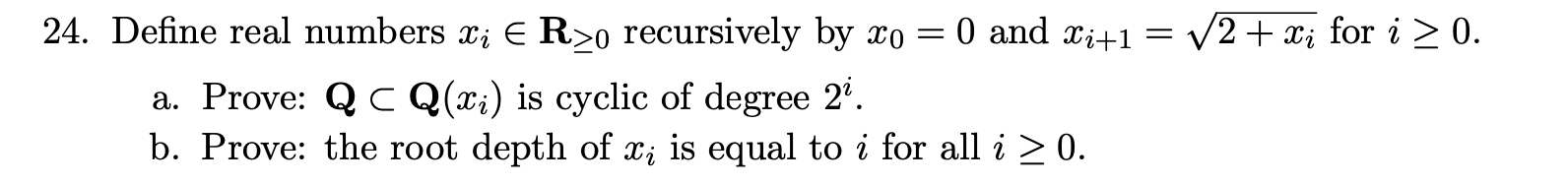Solved 24. Define real numbers xi∈R≥0 recursively by x0=0 | Chegg.com