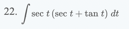 Solved 22. ∫sect(sect+tant)dt | Chegg.com
