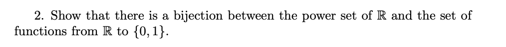 Solved 2. Show that there is a bijection between the power | Chegg.com