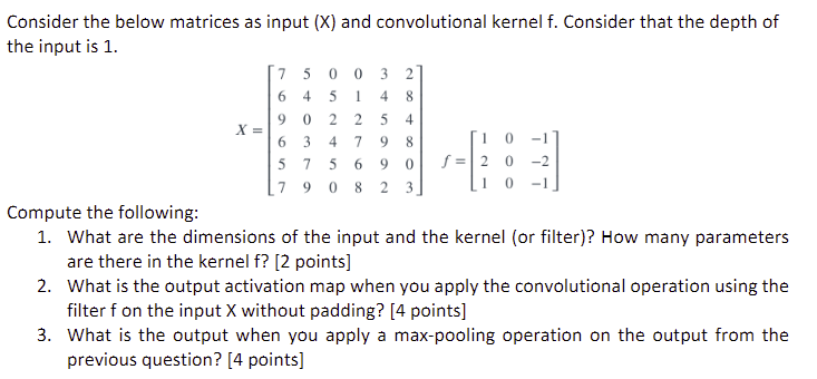 Solved Consider the below matrices as input (X) and | Chegg.com