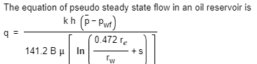 Solved The equation of pseudo steady state flow in an oil | Chegg.com