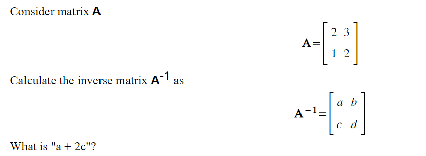 Solved Consider matrix A A=[2132] Calculate the inverse | Chegg.com