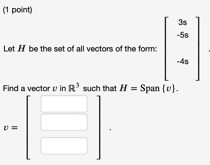Solved (1 ﻿point) ﻿Let H be ﻿the set of ﻿all vectors of ﻿the | Chegg.com