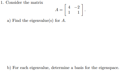 Solved 1. Consider the matrix 1-[: 1] a) Find the | Chegg.com