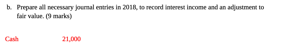 Solved b. Prepare all necessary journal entries in 2018 , to | Chegg.com