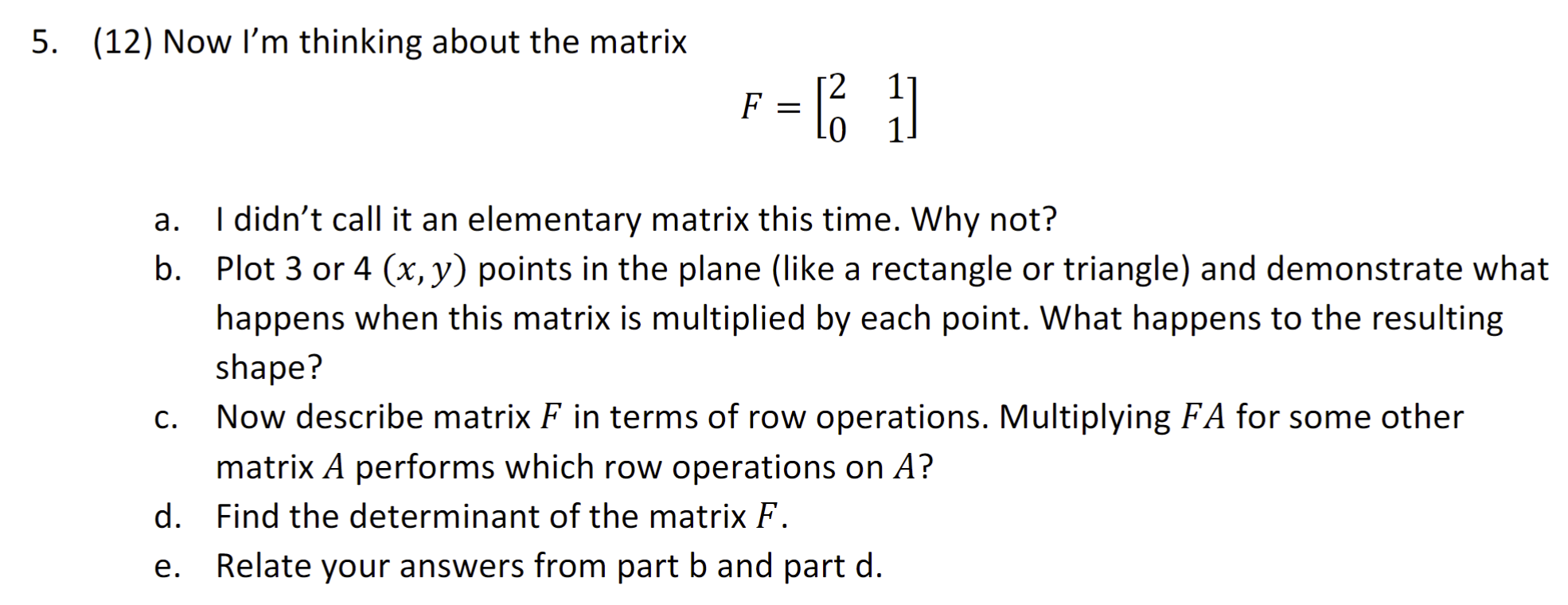 Solved 5. (12) Now I'm thinking about the matrix F=[2011] a. | Chegg.com