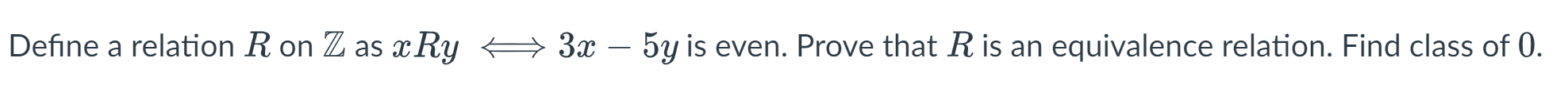 Solved Define a relation R on Z as xRy 3x−5y is even. Prove | Chegg.com