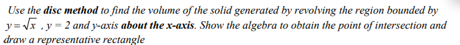 Solved Use the disc method to find the volume of the solid | Chegg.com
