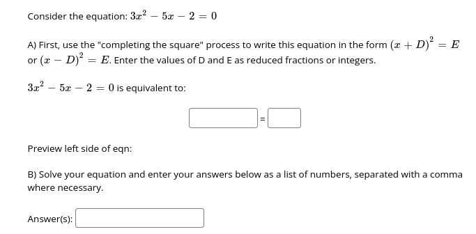 Solved Consider the equation: 3x2−5x−2=0 A) First, use the | Chegg.com