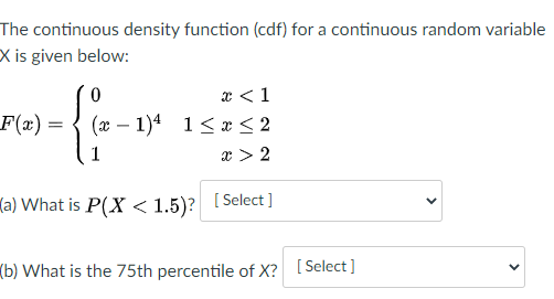 Solved The continuous density function (cdf) for a | Chegg.com