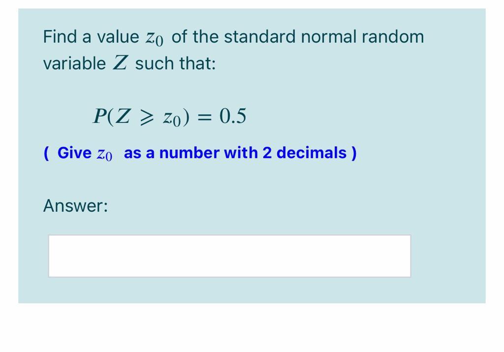 Solved Find a value zo of the standard normal random | Chegg.com