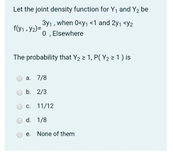 Solved Let the joint density function for Y, and Y2 be 3y1, | Chegg.com