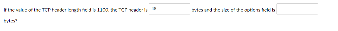 Solved If the value of the TCP header length field is 1100, | Chegg.com