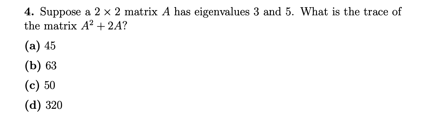 Solved 4. Suppose a 2 x 2 matrix A has eigenvalues 3 and 5. | Chegg.com