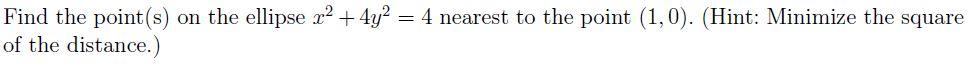 Solved Find the point(s) on the ellipse x2 + 4y2 = 4 nearest | Chegg.com