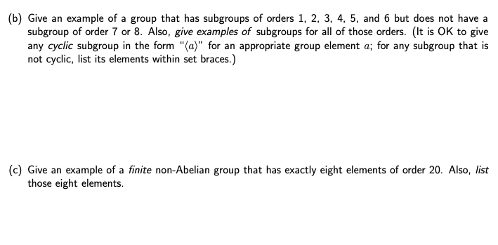 Solved (b) Give an example of a group that has subgroups of | Chegg.com