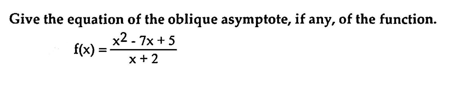 Solved Give the equation of the oblique asymptote, if any, | Chegg.com