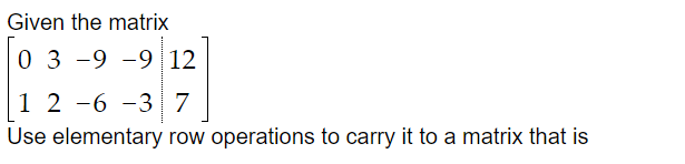 Solved Given the matrix[03-9-91212-6-37]Use elementary row | Chegg.com