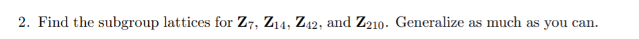 Solved 2. Find the subgroup lattices for Z7, Z14, Z42, and | Chegg.com