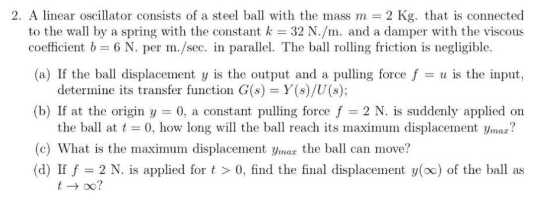 Solved 2. A linear oscillator consists of a steel ball with | Chegg.com