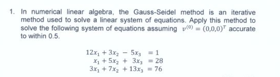 Solved 1. In numerical linear algebra, the Gauss-Seidel | Chegg.com