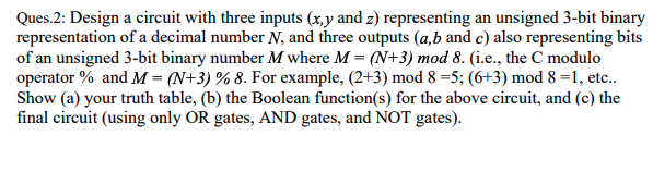 Solved Ques.2: Design a circuit with three inputs (x,y and | Chegg.com