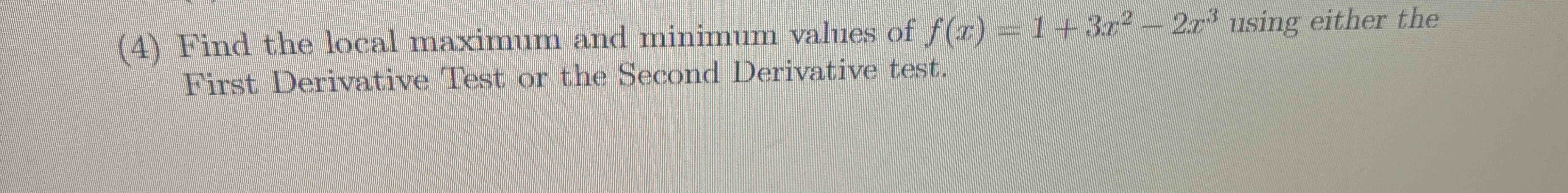 Solved (4) ﻿Find the local maximum and minimum values of | Chegg.com