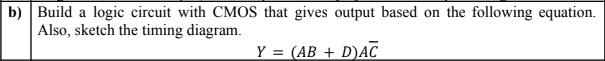 Solved b) Build a logic circuit with CMOS that gives output | Chegg.com