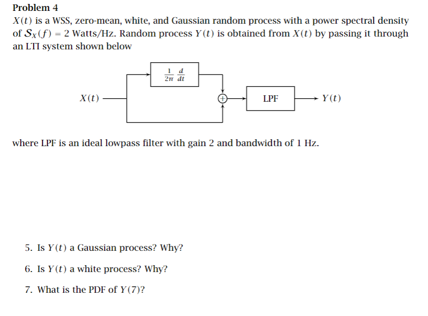 Solved Problem 4 X(t) is a WSS, zero-mean, white, and | Chegg.com