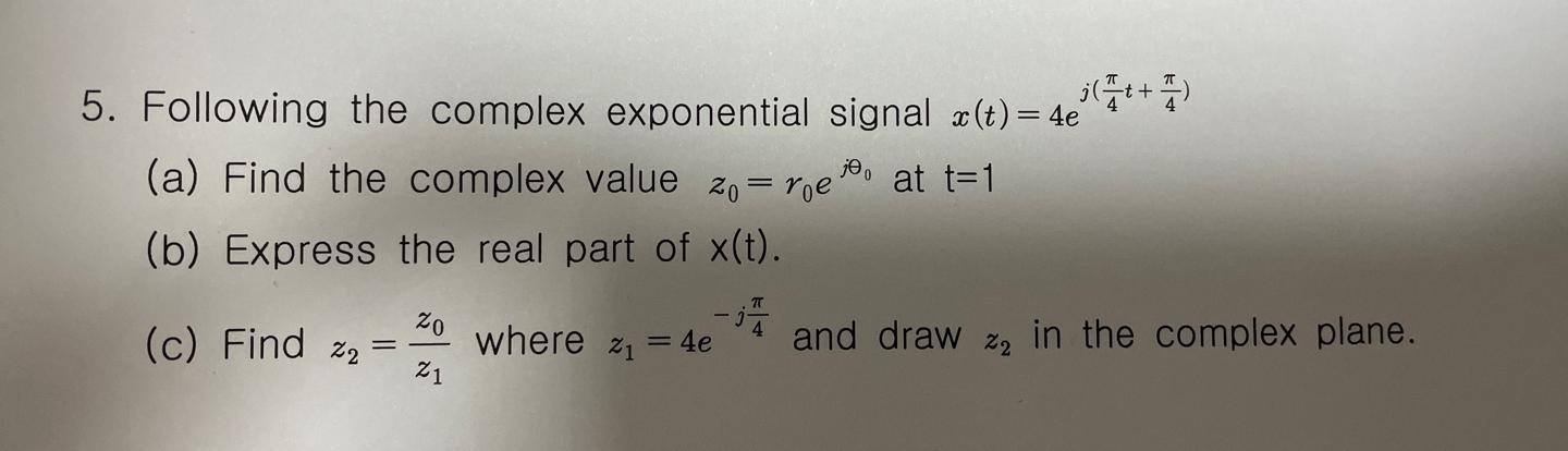 Solved 5. Following the complex exponential signal æ(t)= 4e | Chegg.com