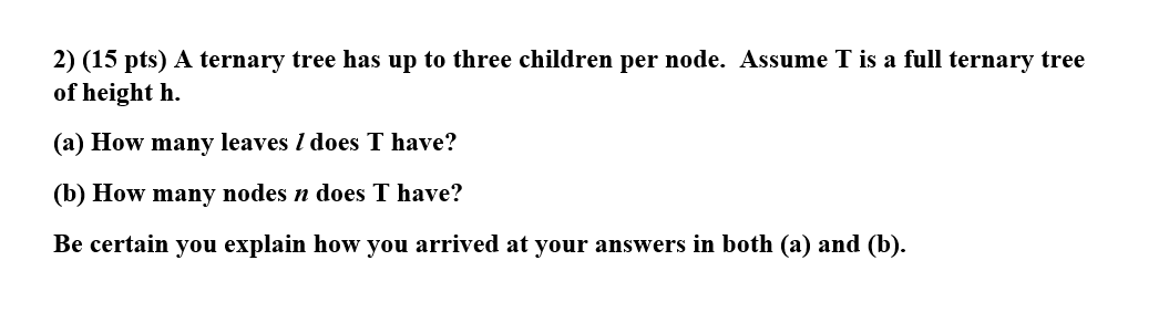 Solved 2) (15 pts) A ternary tree has up to three children | Chegg.com