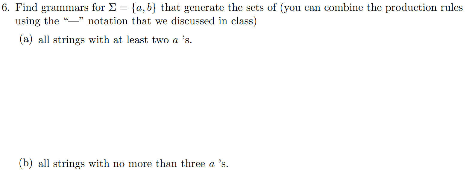Solved 6. Find grammars for £ = {a,b} that generate the sets | Chegg.com