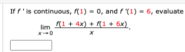 Solved If f'is continuous, f(1) = 0, and f(1) = 6, evaluate | Chegg.com