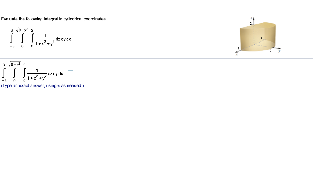 Solved Evaluate the following integral in cylindrical | Chegg.com