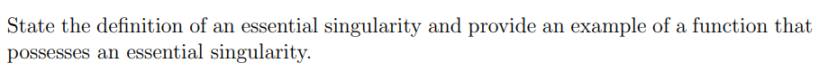 Solved State the definition of an essential singularity and | Chegg.com
