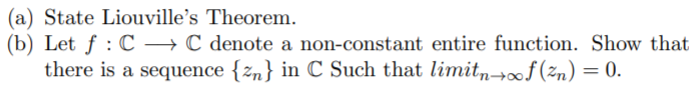 Solved (a) State Liouville's Theorem. (b) Let ƒ : C → C | Chegg.com