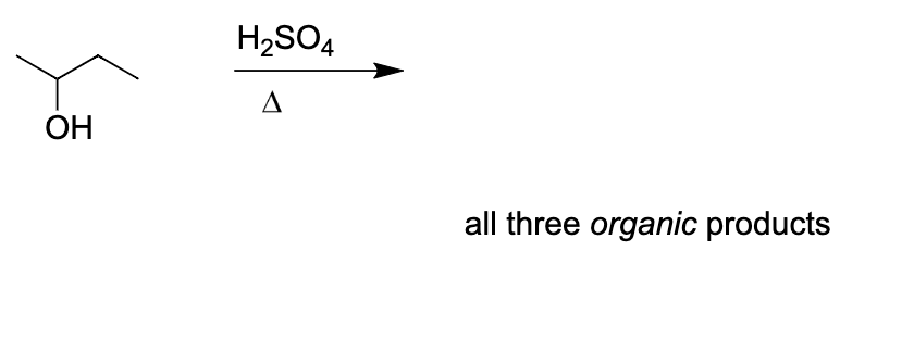 Solved Δ H2SO4 all three organic products | Chegg.com