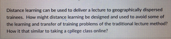 Solved Distance learning can be used to deliver a lecture to | Chegg.com