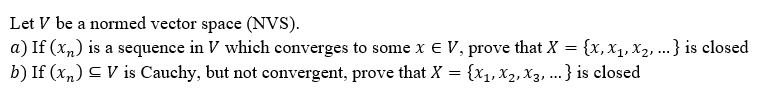 Solved Let V be a normed vector space (NVS). a) If (xn) is a | Chegg.com