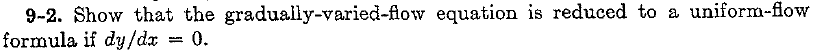 Solved 9-2. Show that the gradually-varied-flow equation is | Chegg.com