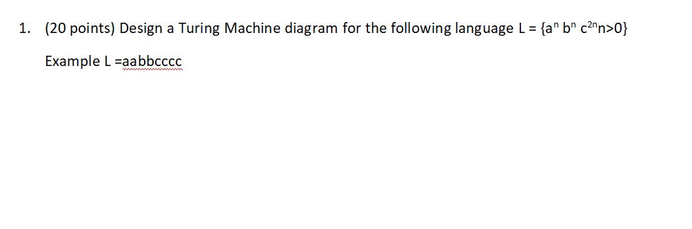 Solved (20 ﻿points) ﻿Design a Turing Machine diagram for the | Chegg.com