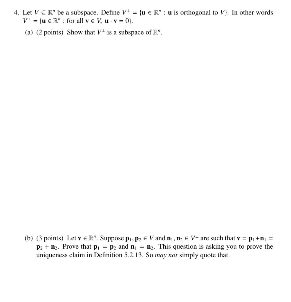 Solved 4. Let V⊆Rn be a subspace. Define V⊥={u∈Rn:u is | Chegg.com